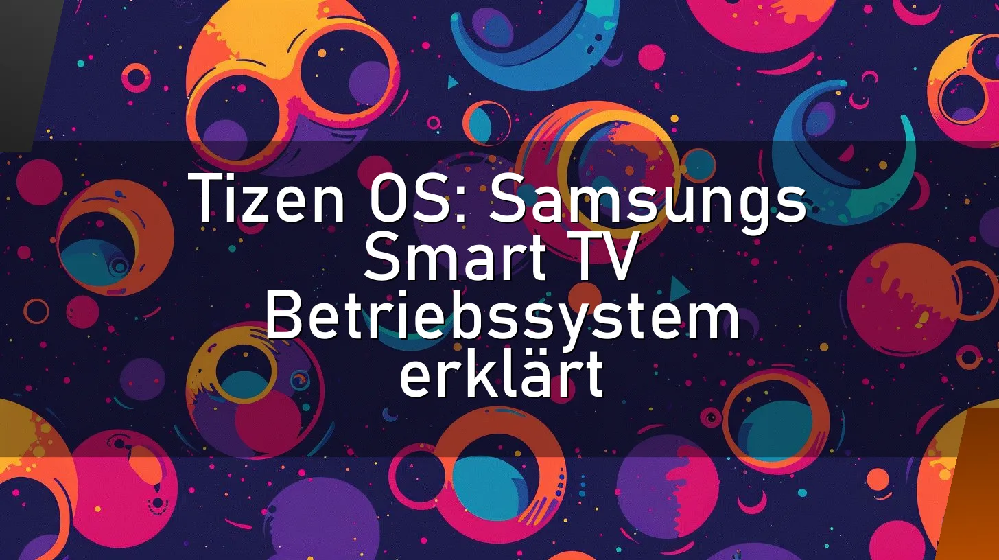 Tizen OS: Samsungs Smart TV Betriebssystem erklärt - N3rdNERD.com